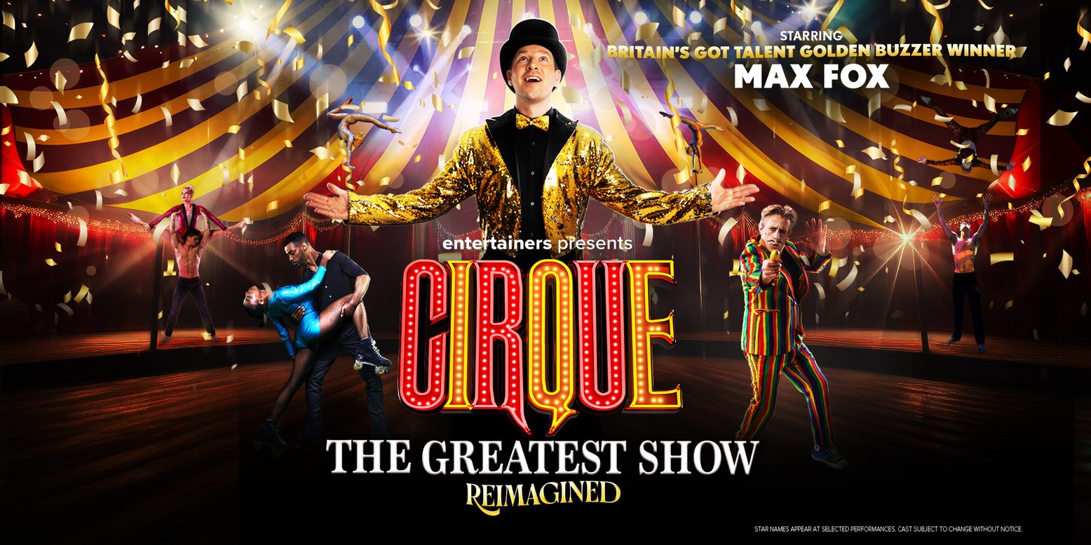 CIRQUE: The Greatest Show | Mayflower
